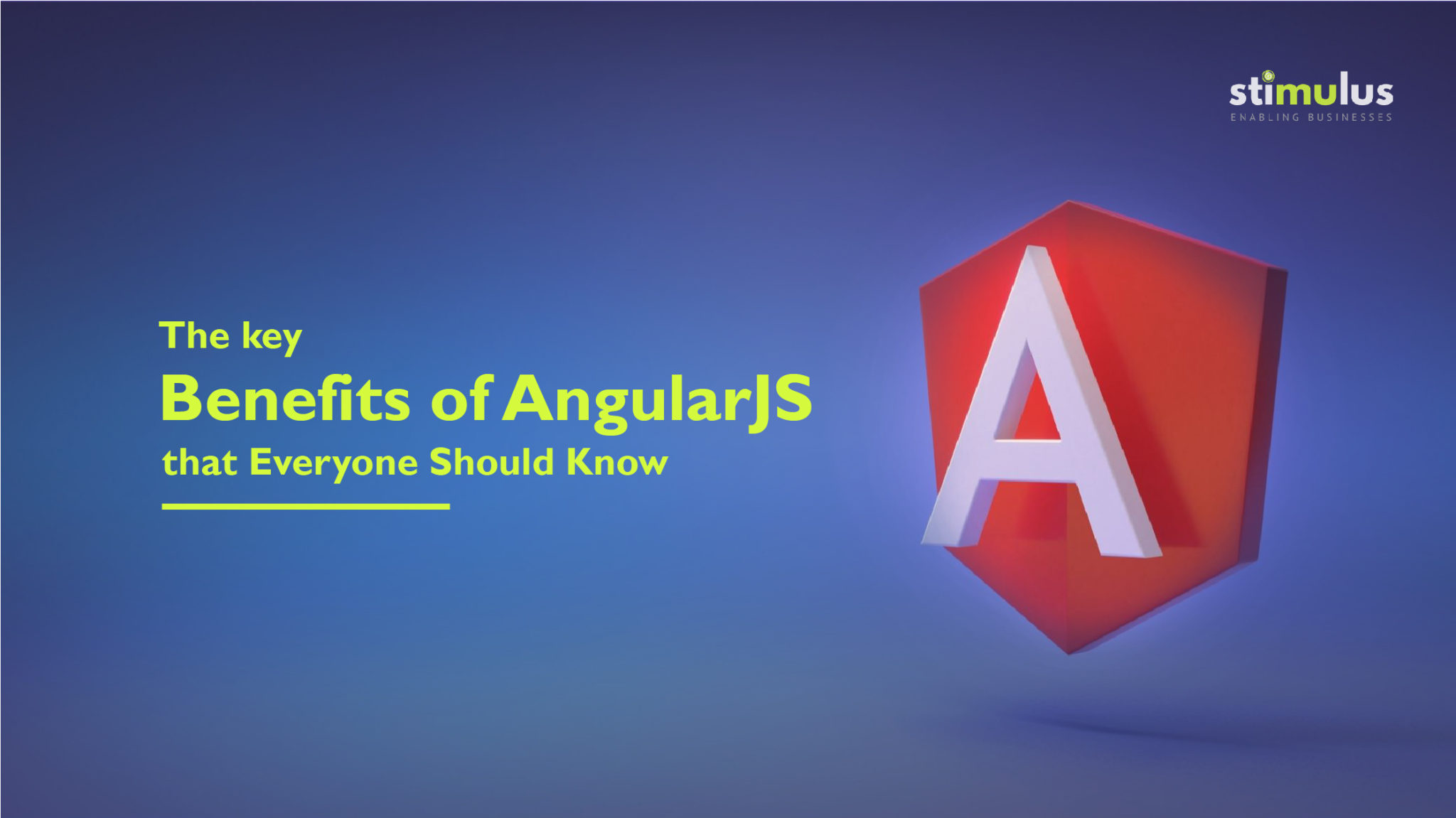 Advantages of Angular JS and why you should consider for next project